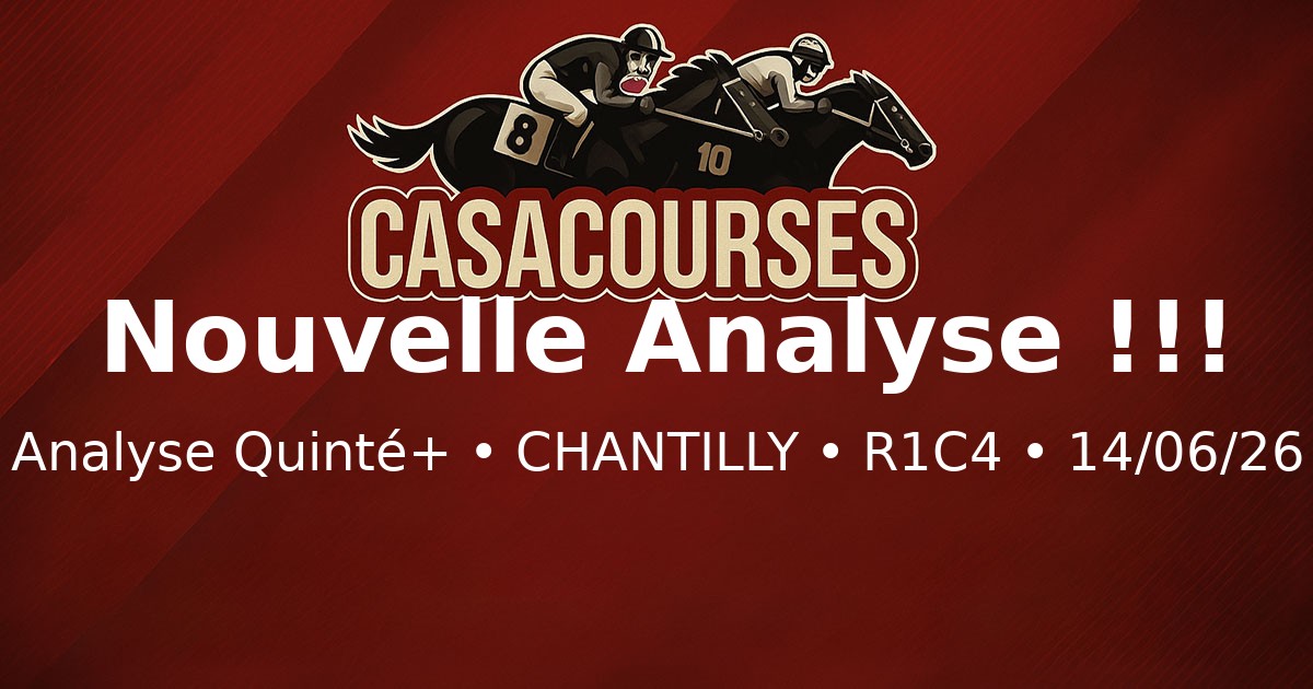 Analyse Quinté+ – HIPPODROME DE CHANTILLY – GRAND HANDICAP DE LAMORLAYE ...
