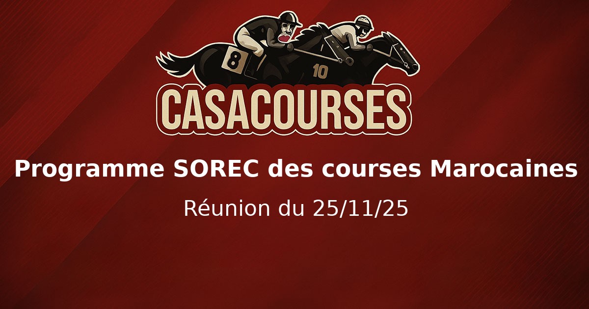 Programme SOREC des courses Marocaines: Réunion du 25/11/2025 | CasaCourses