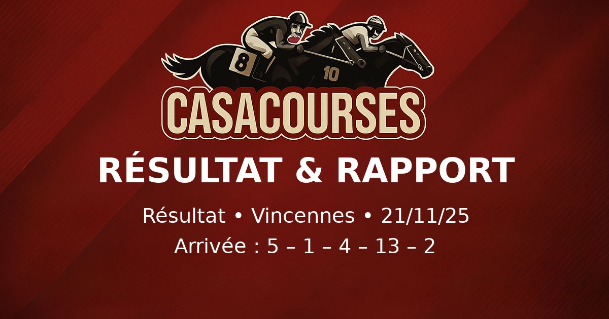 Quinté+ - Vincennes du Vendredi, 21 Novembre, 2025 | CasaCourses